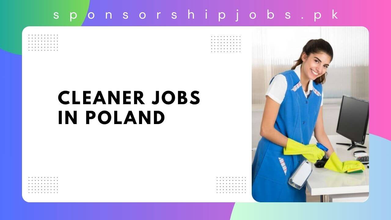 Visa Sponsorship Cleaner Jobs in Poland 2025